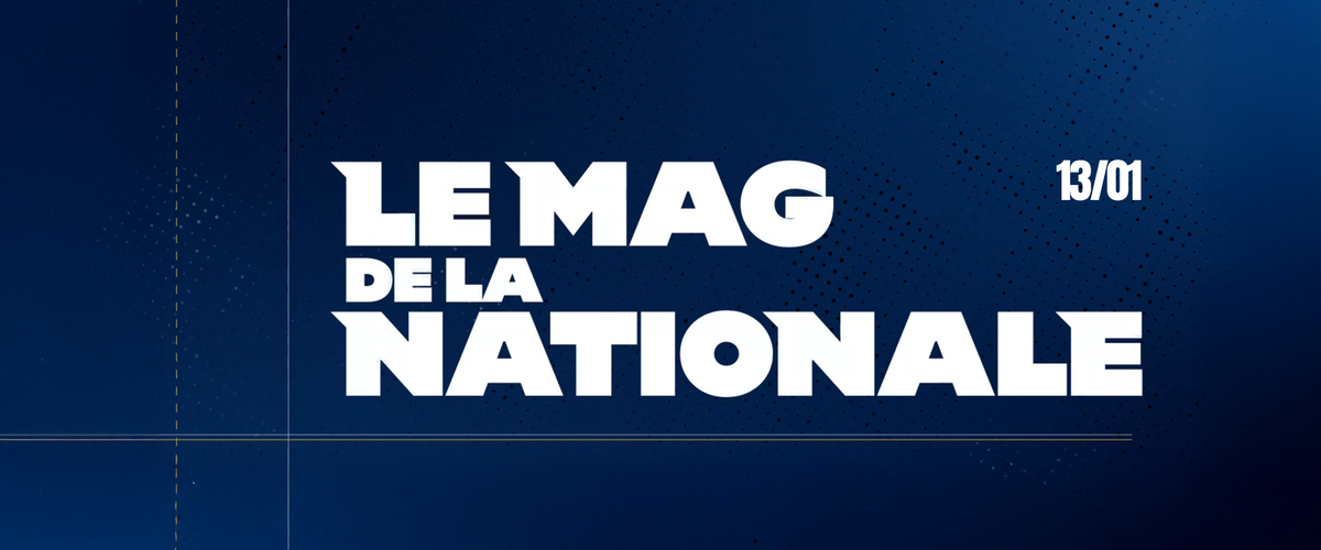 Le Mag de la Nationale avec Julien Pierdomenico, Rémi Di Pietro et ...